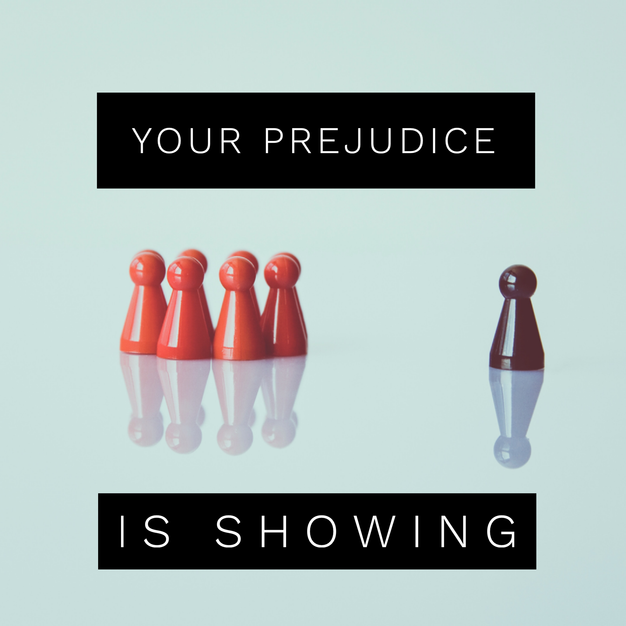 Your Prejudice is Showing | Driving Thought